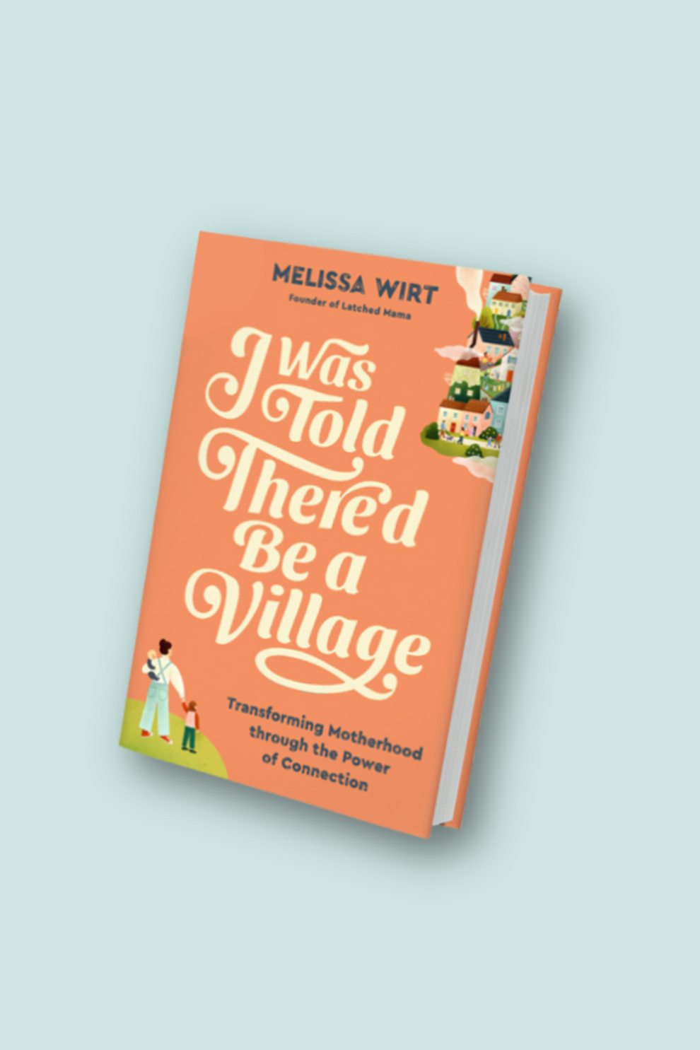 "I Was Told There’d Be a Village" Book By Melissa Wirt – Latched Mama
